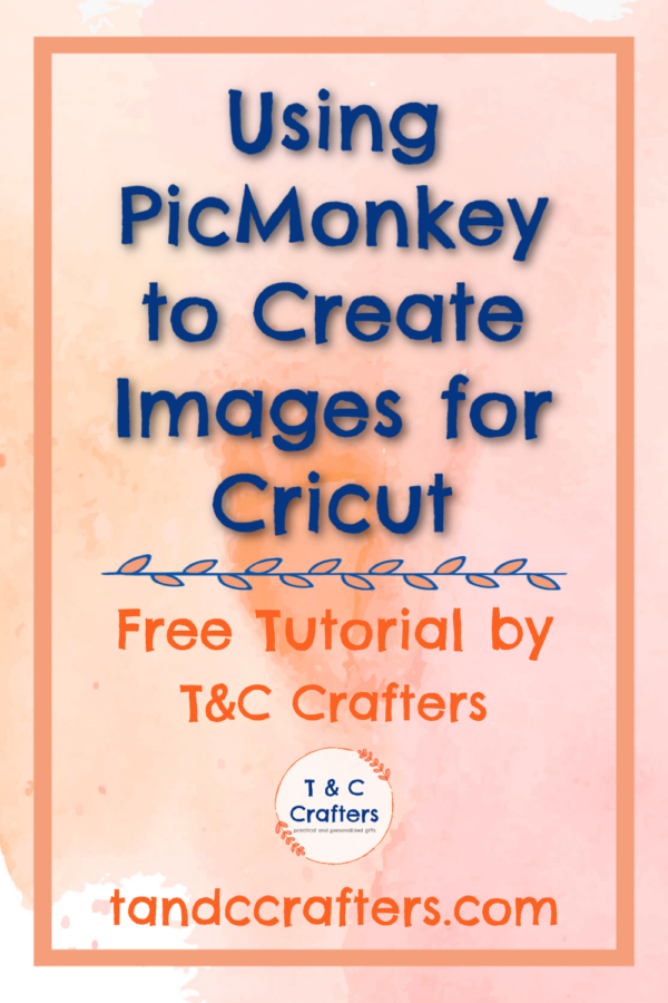 Using PicMonkey to Create Images for Cricut - T&C Crafters